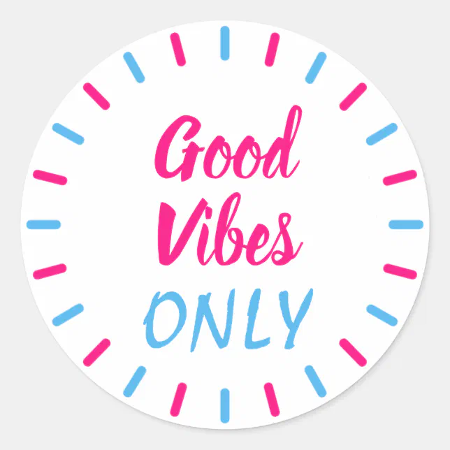 Pink and blue good vibes only motivational classic round sticker | Zazzle