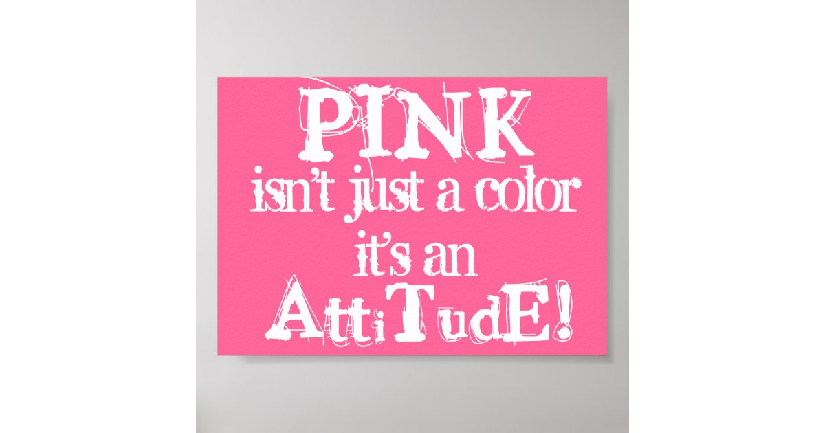 Pink Attitude Posters Awareness signs | Zazzle