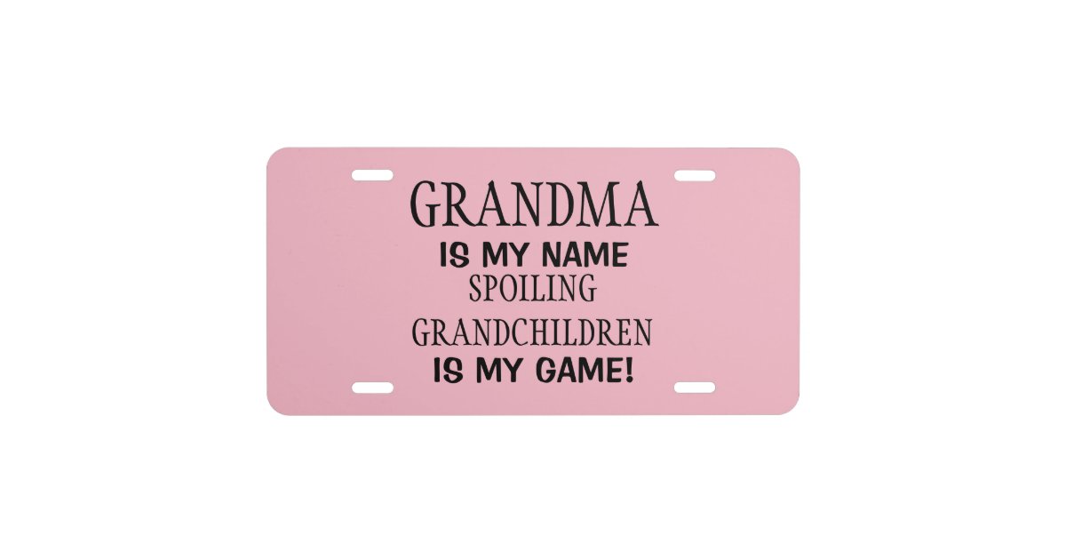 Pink (Choose your color) Grandma is my Name License Plate | Zazzle