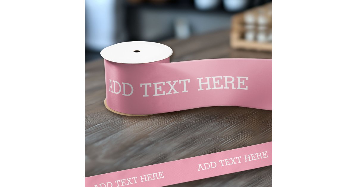 Pink Create Your Own - Make It Yours Custom Text Satin Ribbon | Zazzle