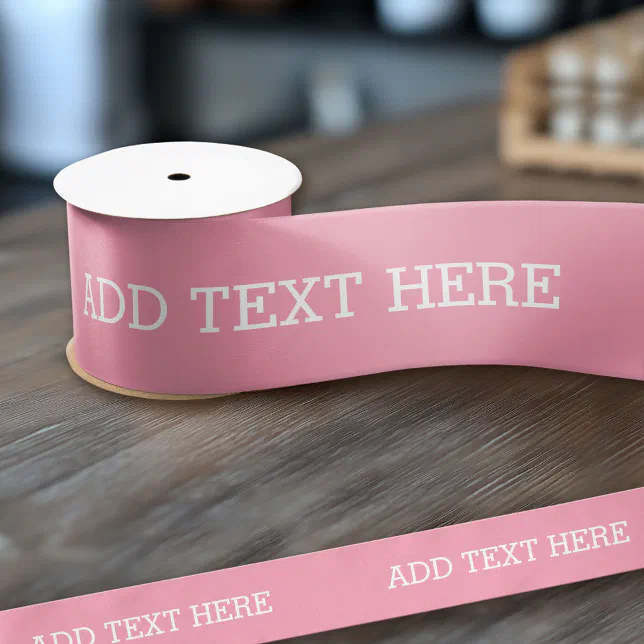 Pink Create Your Own - Make It Yours Custom Text Satin Ribbon | Zazzle