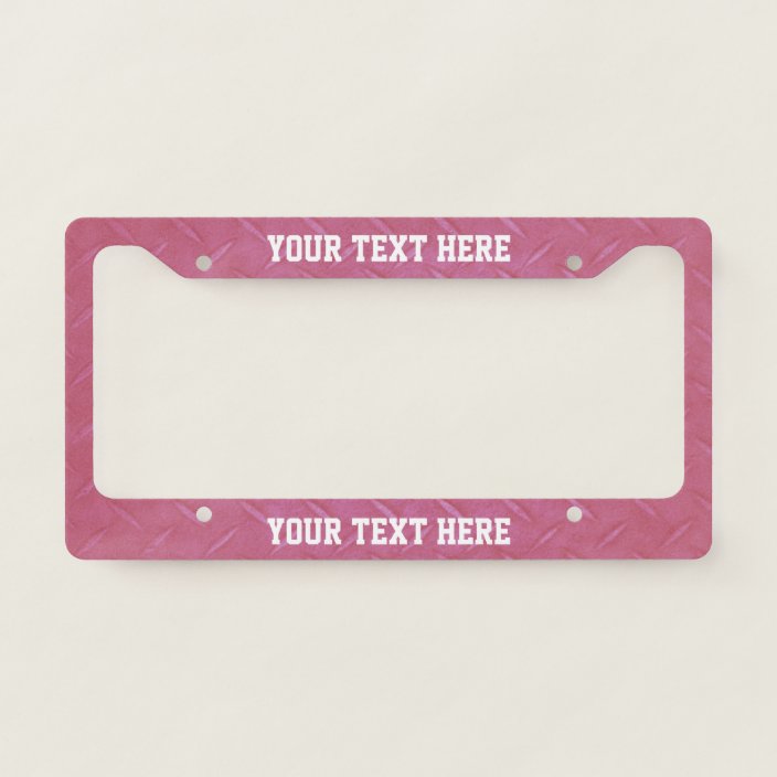 Pink Faux Diamond Plate and Custom Message License Plate Frame | Zazzle.com