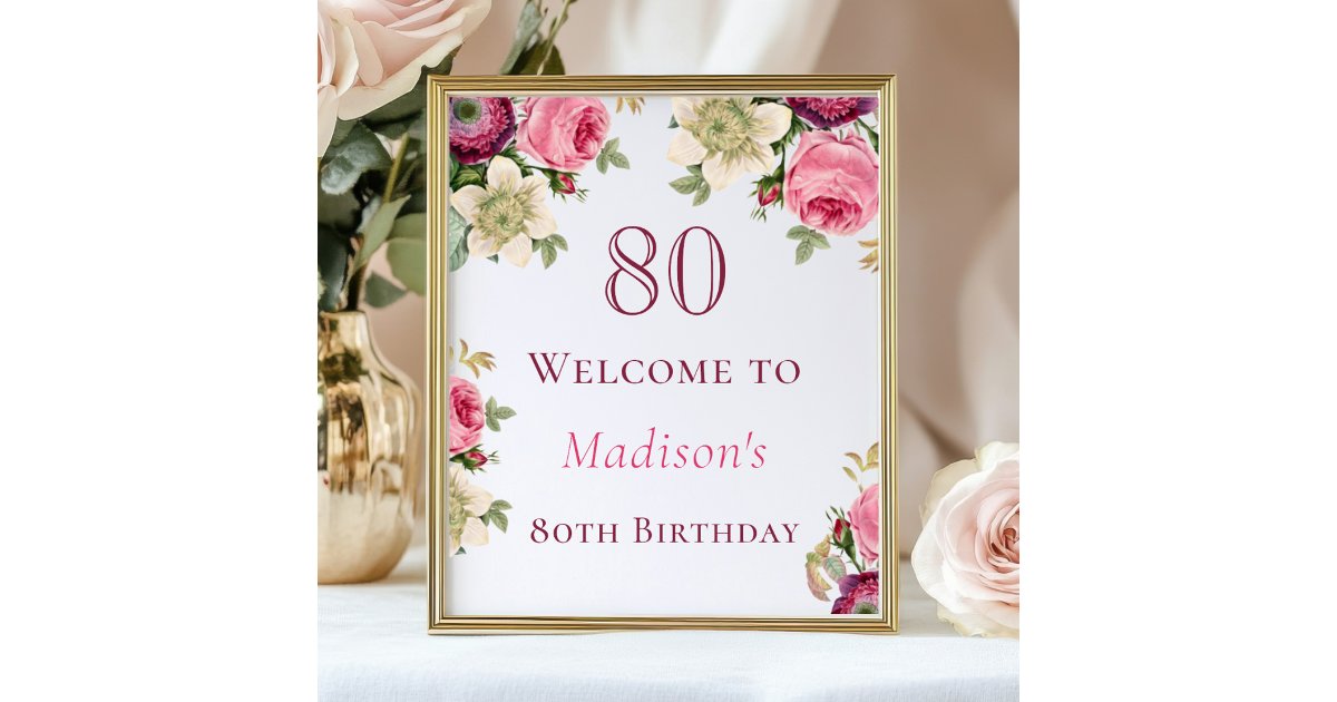 Pink Floral 80th Birthday Welcome Sign | Zazzle