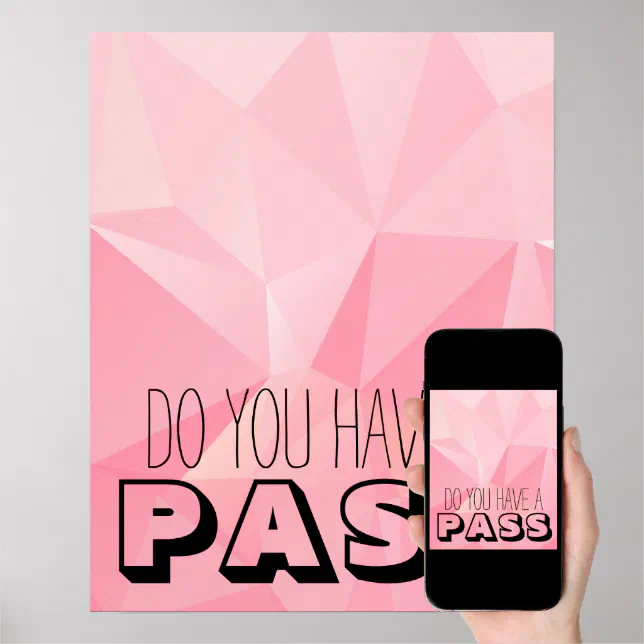 Pink Geometric Shapes DO YOU HAVE A PASS Poster | Zazzle