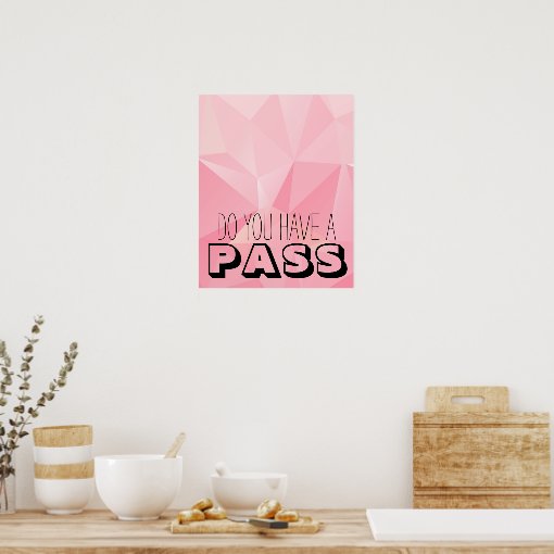 Pink Geometric Shapes DO YOU HAVE A PASS Poster | Zazzle
