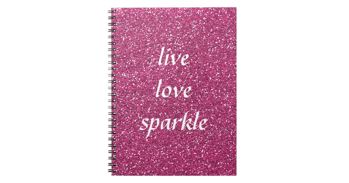 Pink Glitter with Live Love Sparkle Quote Notebook | Zazzle