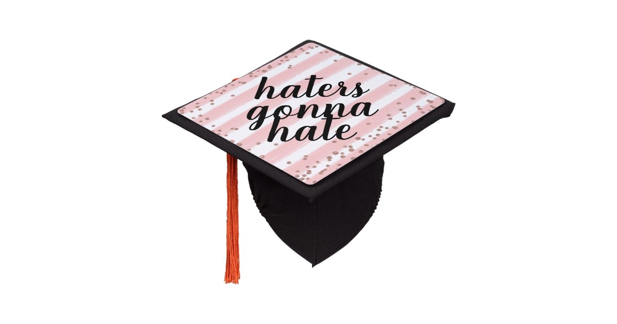 Pink & Gold Haters Gonna Hate Graduation Topper | Zazzle
