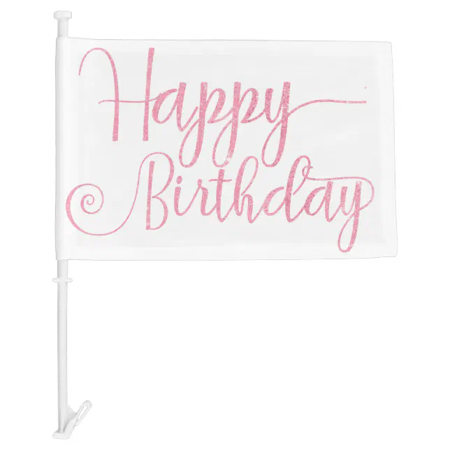 Pink Happy Birthday Car Flag | Zazzle