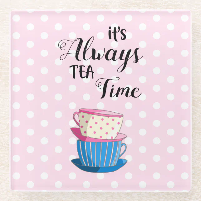 Pink It's Always Tea Time Quote Teacups Cute Party Glass Coaster | Zazzle
