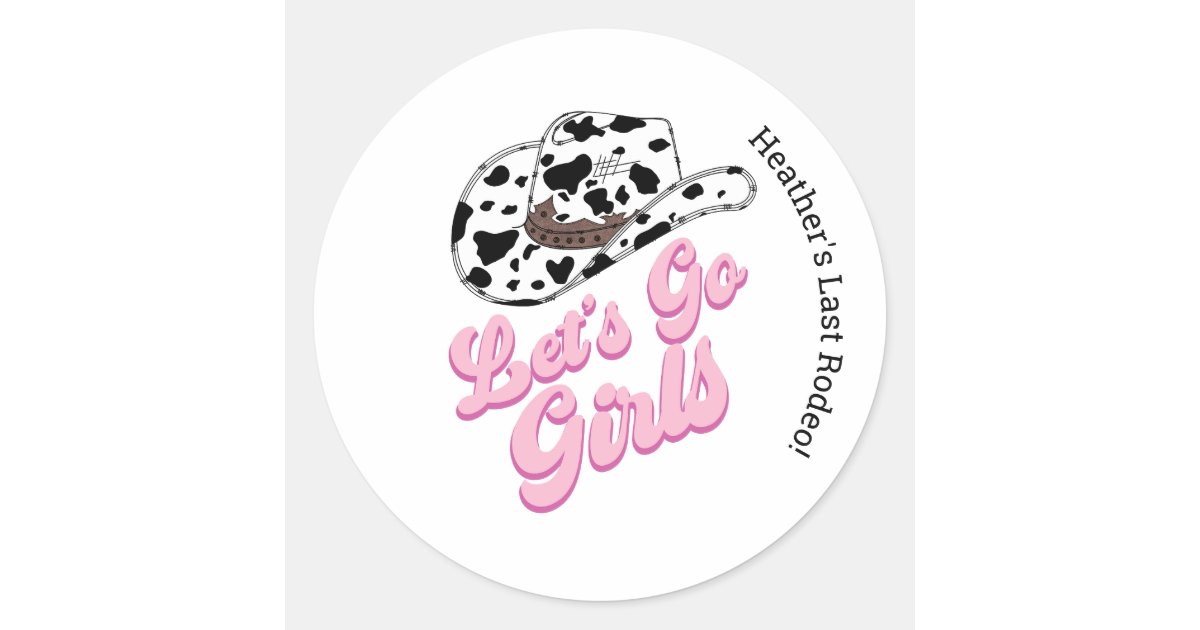 Pink Let's Go Girls Last Rodeo Classic Round Sticker | Zazzle