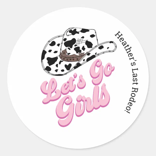 Pink Let's Go Girls Last Rodeo Classic Round Sticker | Zazzle