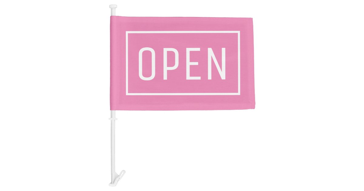 PINK OPEN SIGN CAR FLAG | Zazzle