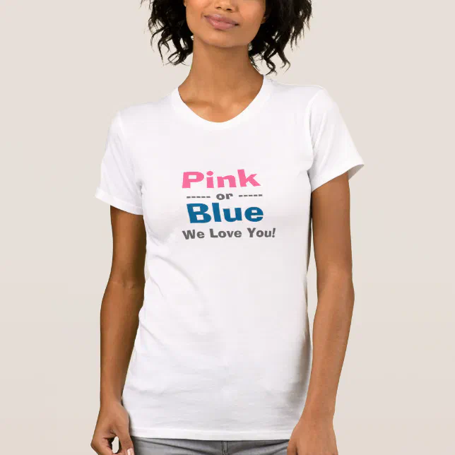 Pink Or Blue We Love You Gender Reveal Shirt Zazzle