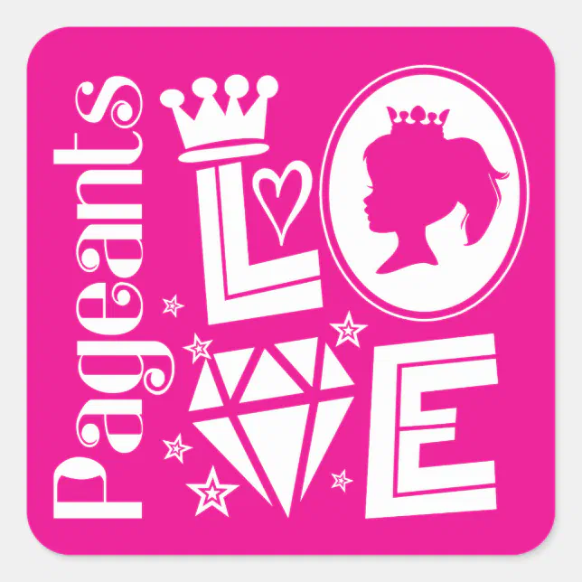 Pink Pageant Princess Love - Beauty Pageants Square Sticker | Zazzle