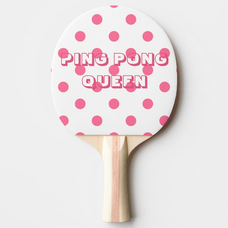 Pink Polkadots | PING PONG QUEEN Ping-Pong Paddle | Zazzle