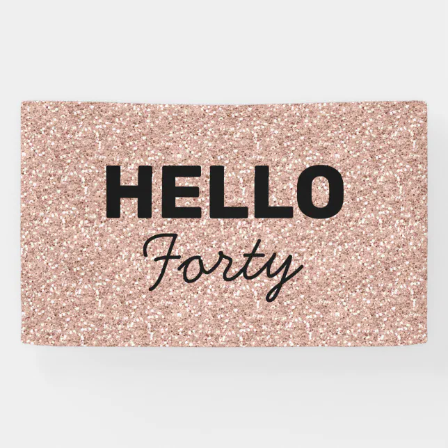 Pink Rose Gold Glitter Hello Forty 40th Birthday Banner | Zazzle