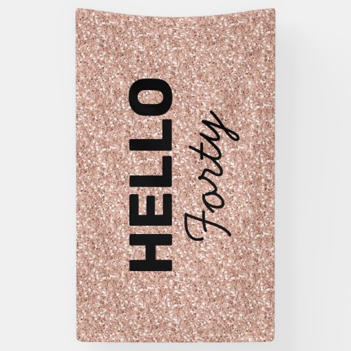 Pink Rose Gold Glitter Hello Forty 40th Birthday Banner | Zazzle
