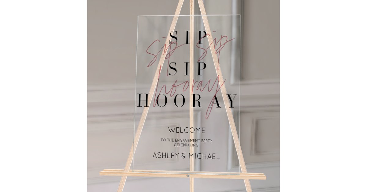 Pink Sip Sip Hooray Engagement Party Welcome Acrylic Sign | Zazzle