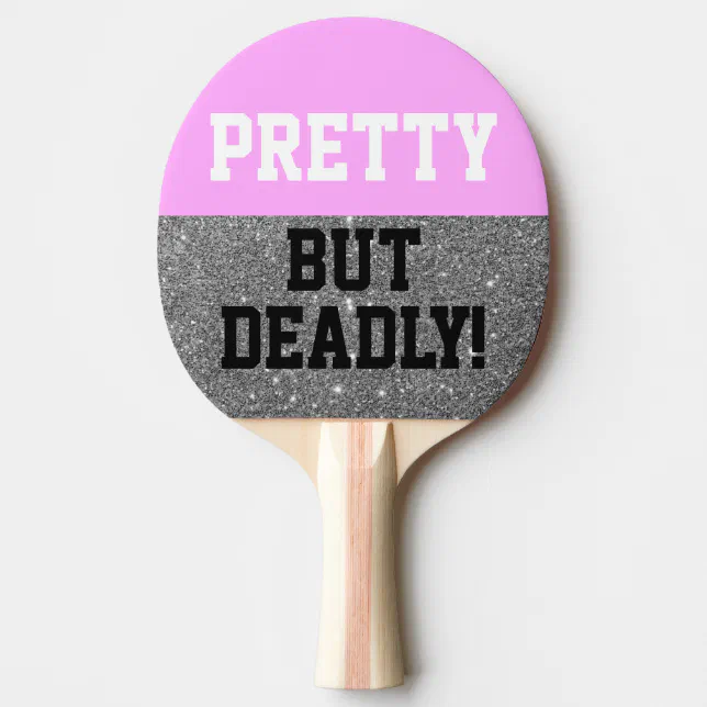 Pink Sparkle Funny Pretty But Deadly Ping Pong Paddle | Zazzle