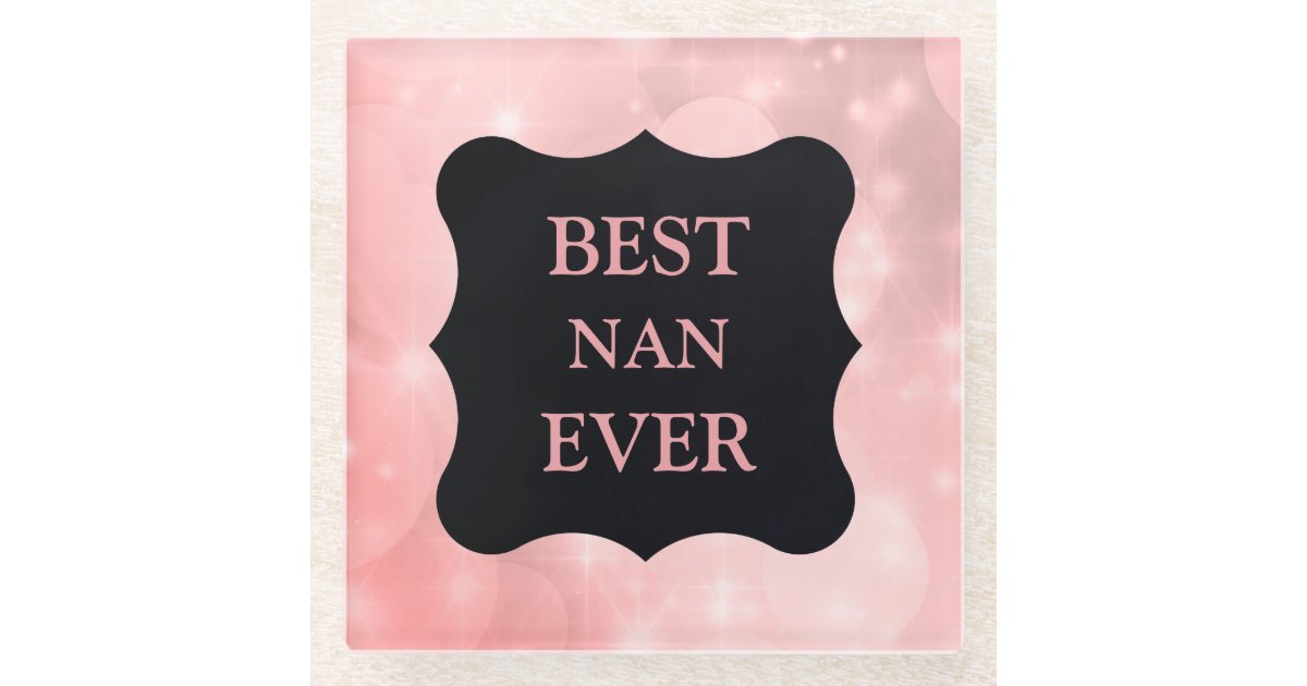 Pink sparkly Best Nan Ever design Glass Coaster | Zazzle