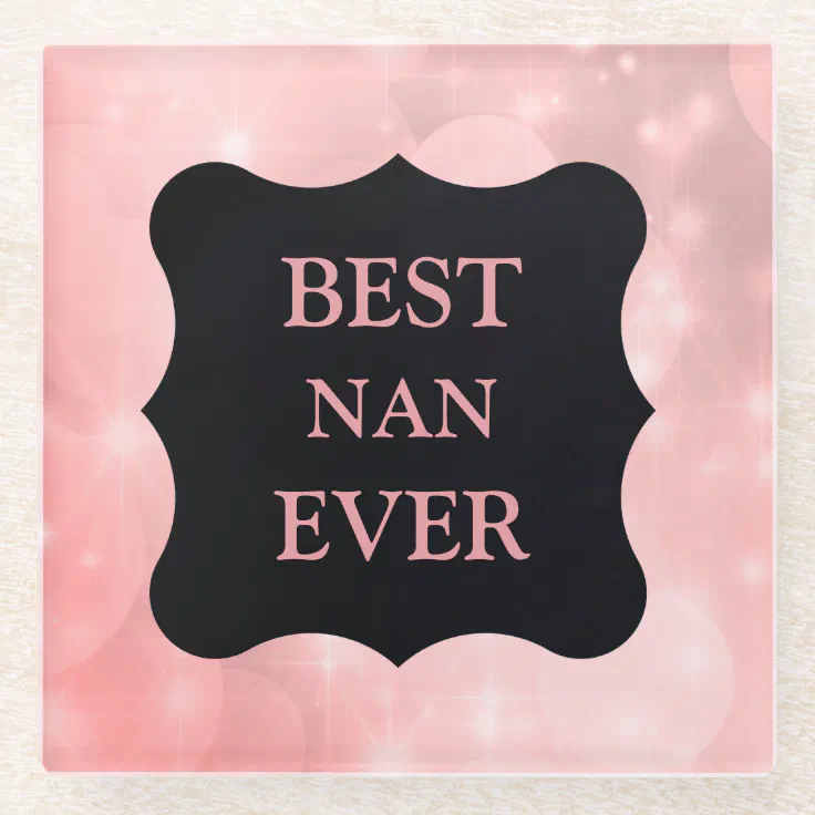 Pink sparkly Best Nan Ever design Glass Coaster | Zazzle