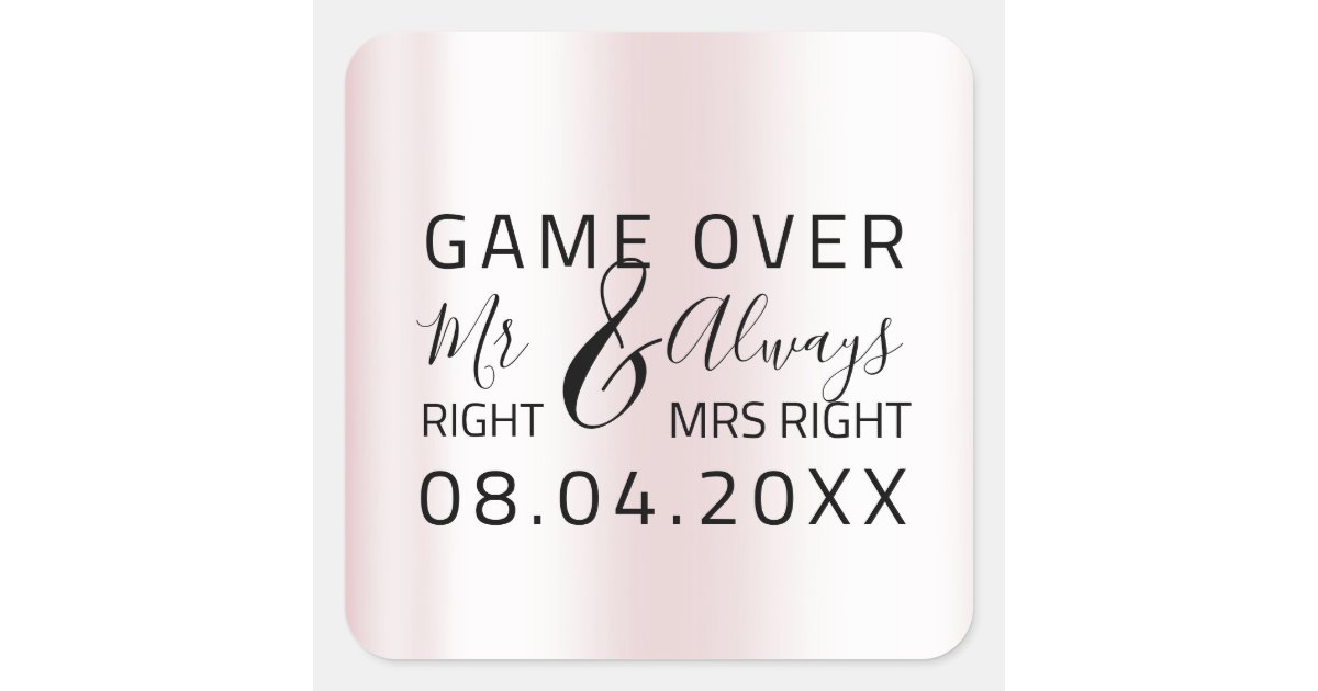 Pink Wedding Mr Right Always Mrs Right Game Over Square Sticker | Zazzle