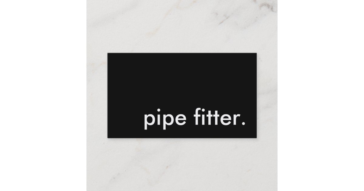 pipe fitter. business card | Zazzle