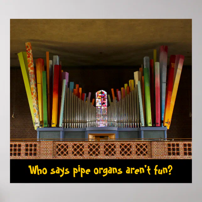 Pipe organs are fun poster | Zazzle