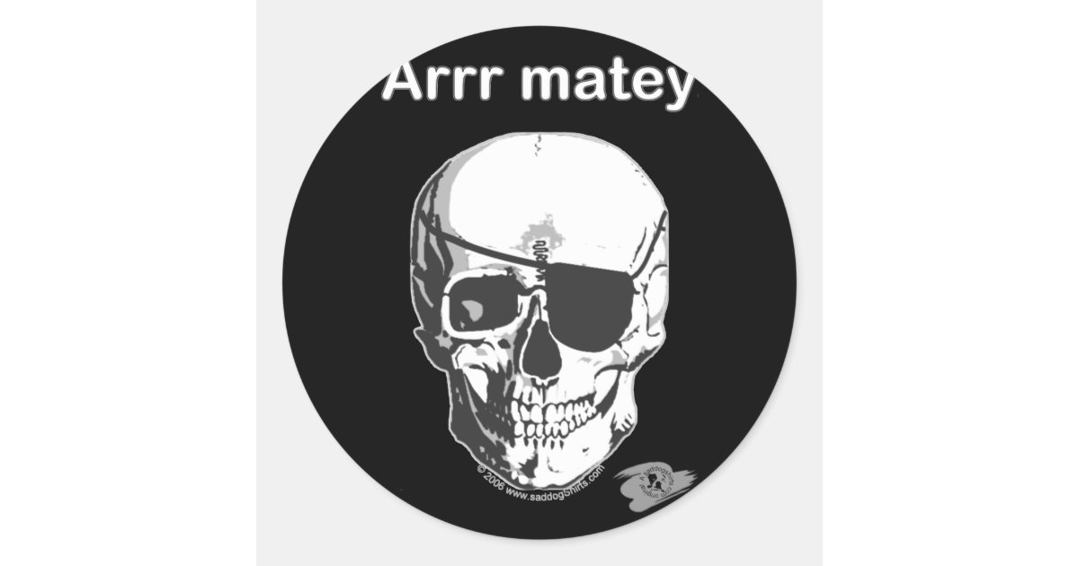 Pirate- Arrr Matey Classic Round Sticker | Zazzle
