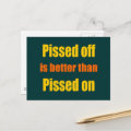 Pissed off is better than Pissed on Postcard | Zazzle