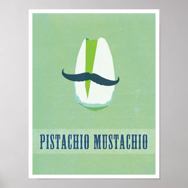 Pistachio Mustachio Poster | Zazzle