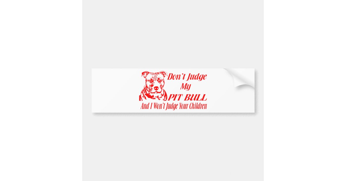 PITBULL DON'T JUDGE BUMPER STICKER | Zazzle