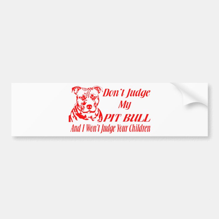 PITBULL DON'T JUDGE BUMPER STICKER | Zazzle.com