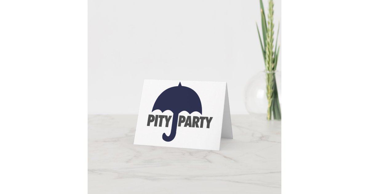 Pity Party Card | Zazzle