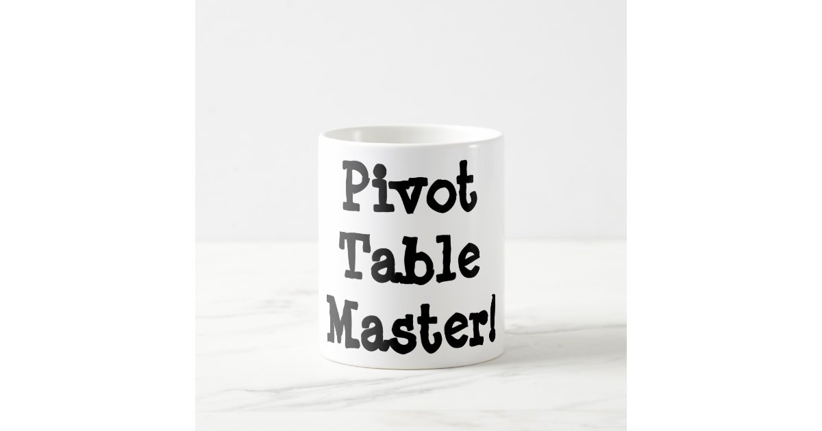 Pivot Table Master Mug! Coffee Mug | Zazzle