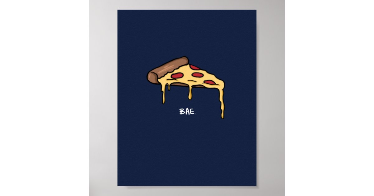 Pizza Bae Poster | Zazzle