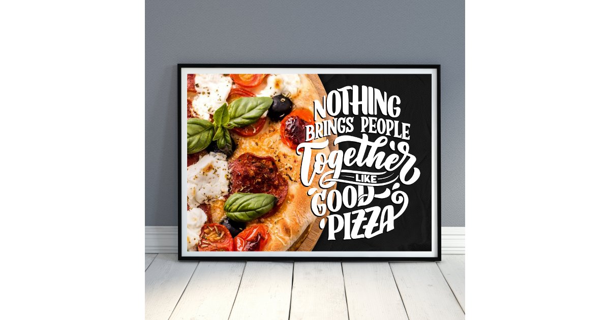 Pizza brings people together motivational kitchen poster | Zazzle