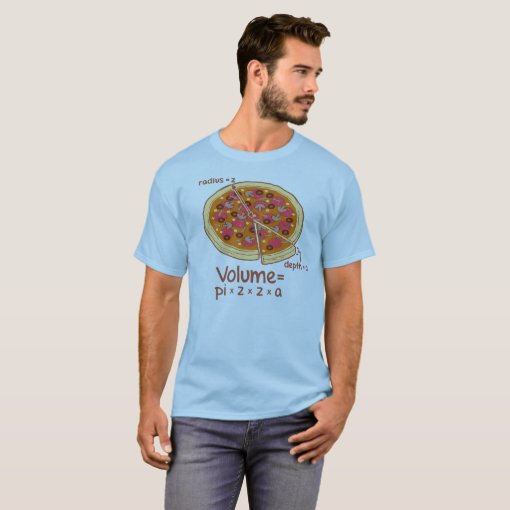 Pizza Volume Mathematical Formula = Pi*z*z*a T-Shirt | Zazzle