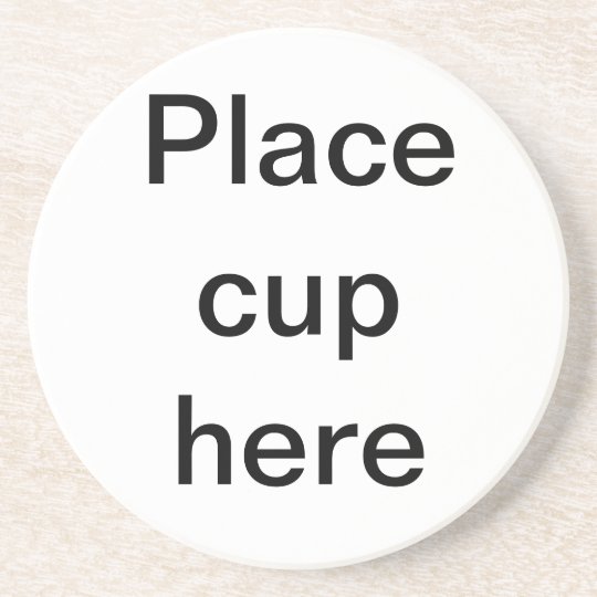 Place Cup Here coaster | Zazzle.com