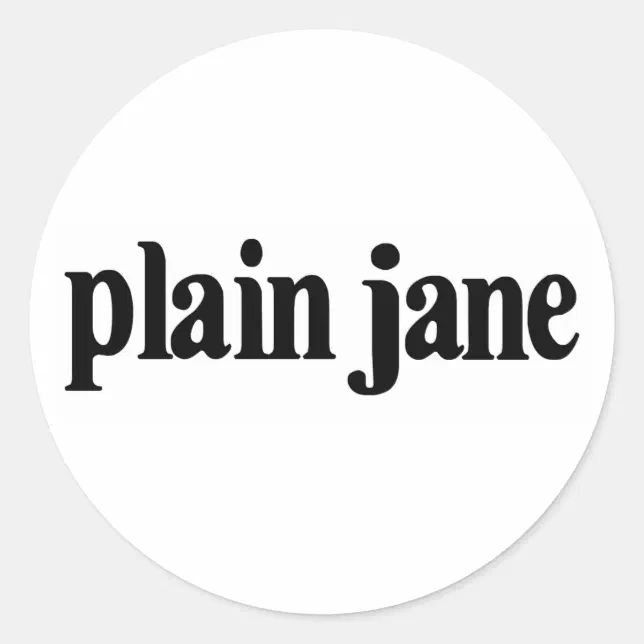 Plain Jane Classic Round Sticker Zazzle