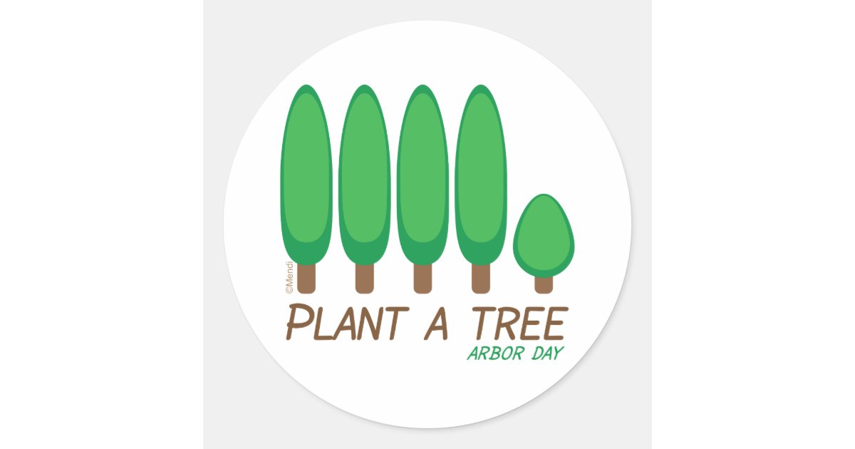 Plant a Tree - Arbor Day Classic Round Sticker | Zazzle