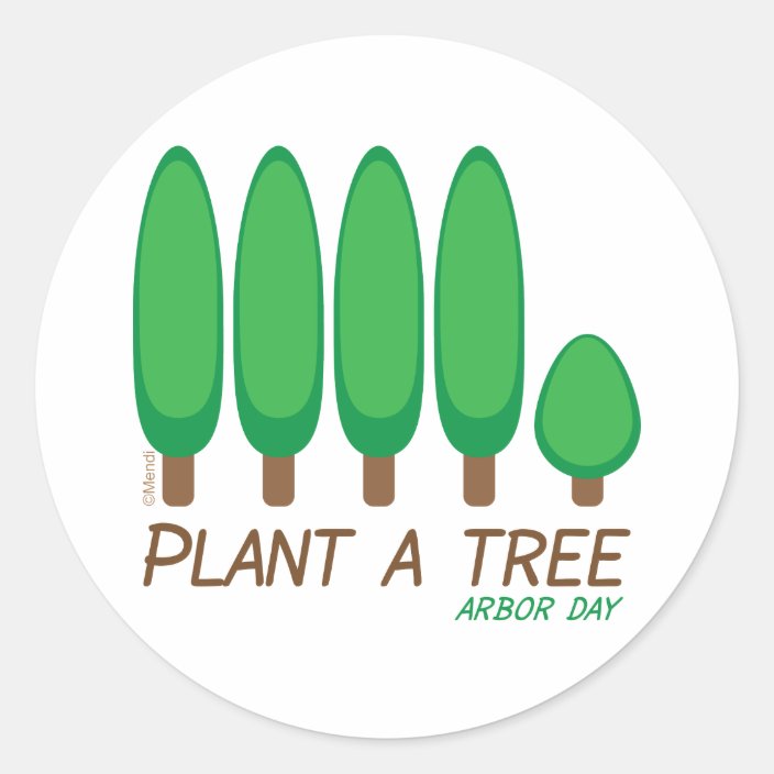 Plant a Tree - Arbor Day Classic Round Sticker | Zazzle.com