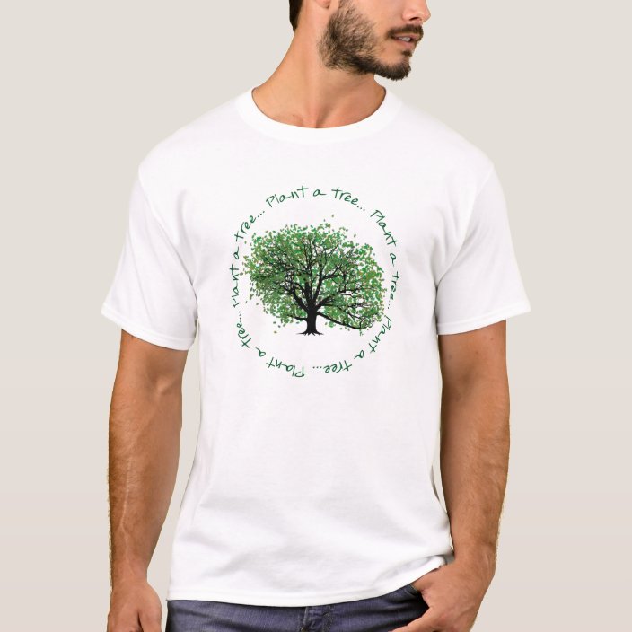 Plant a tree! T-Shirt | Zazzle.com