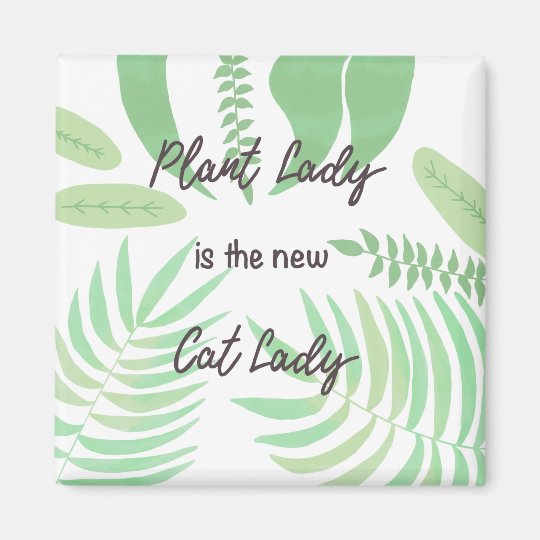 Plant Lady is the New Cat Lady Magnet | Zazzle.com