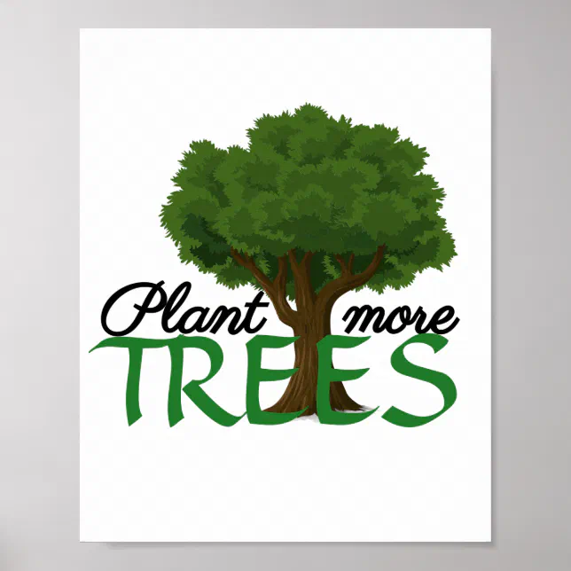 Plant more trees - tree design and quote poster | Zazzle