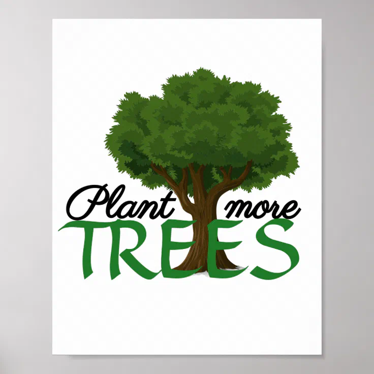 Plant more trees - tree design and quote poster | Zazzle