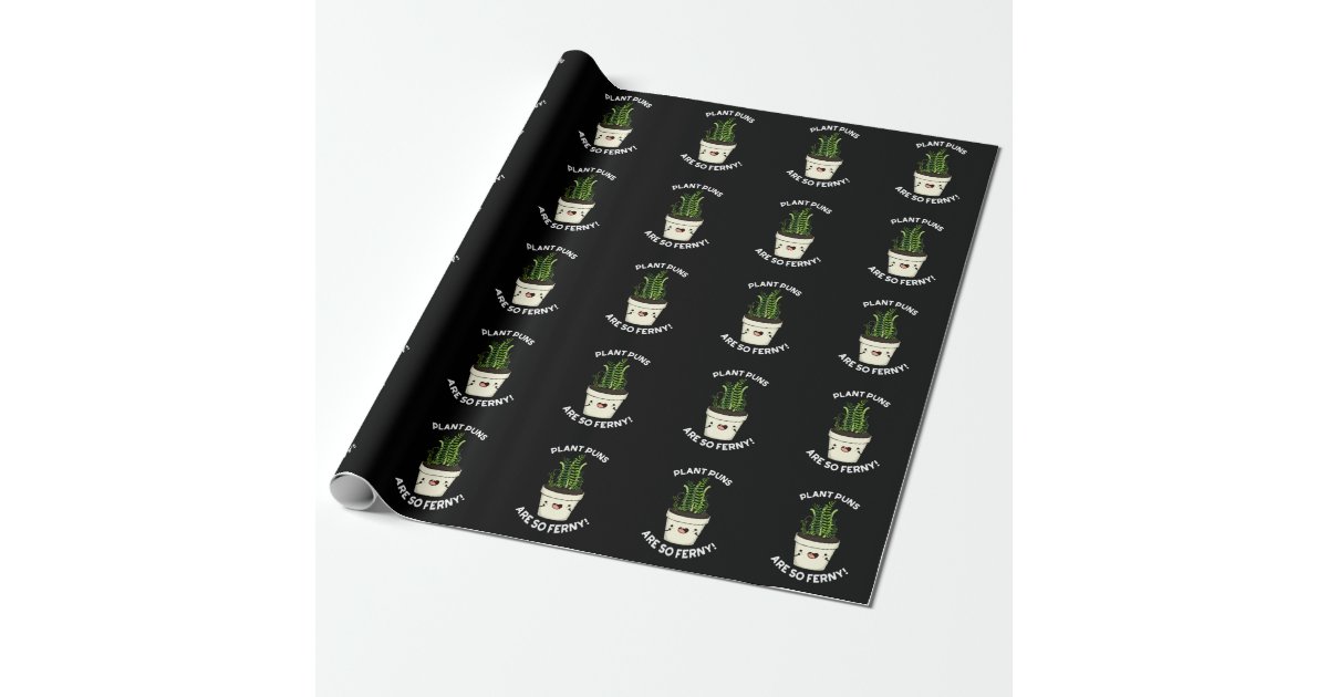 Plant Puns Are So Ferny Funny Fern Pun Dark BG Wrapping Paper | Zazzle