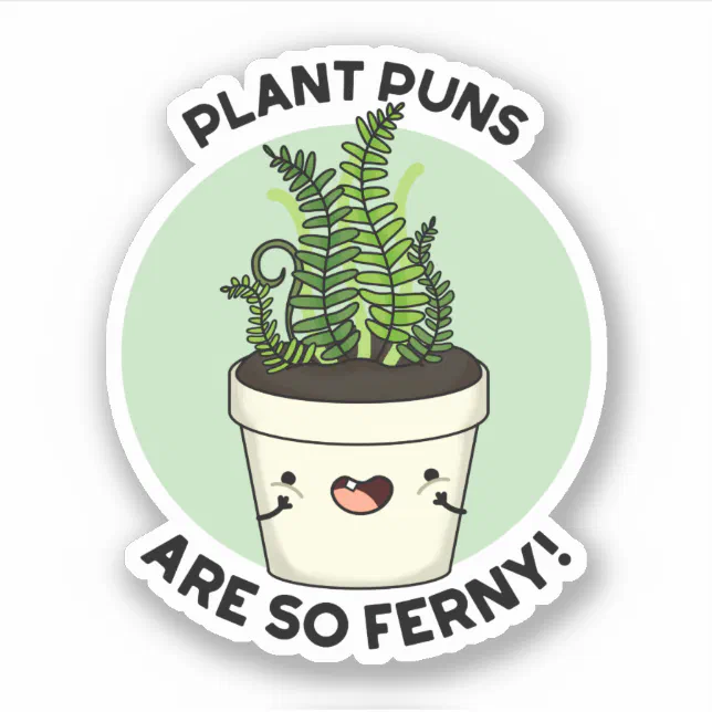 Plant Puns Are So Ferny Funny Fern Pun Sticker | Zazzle