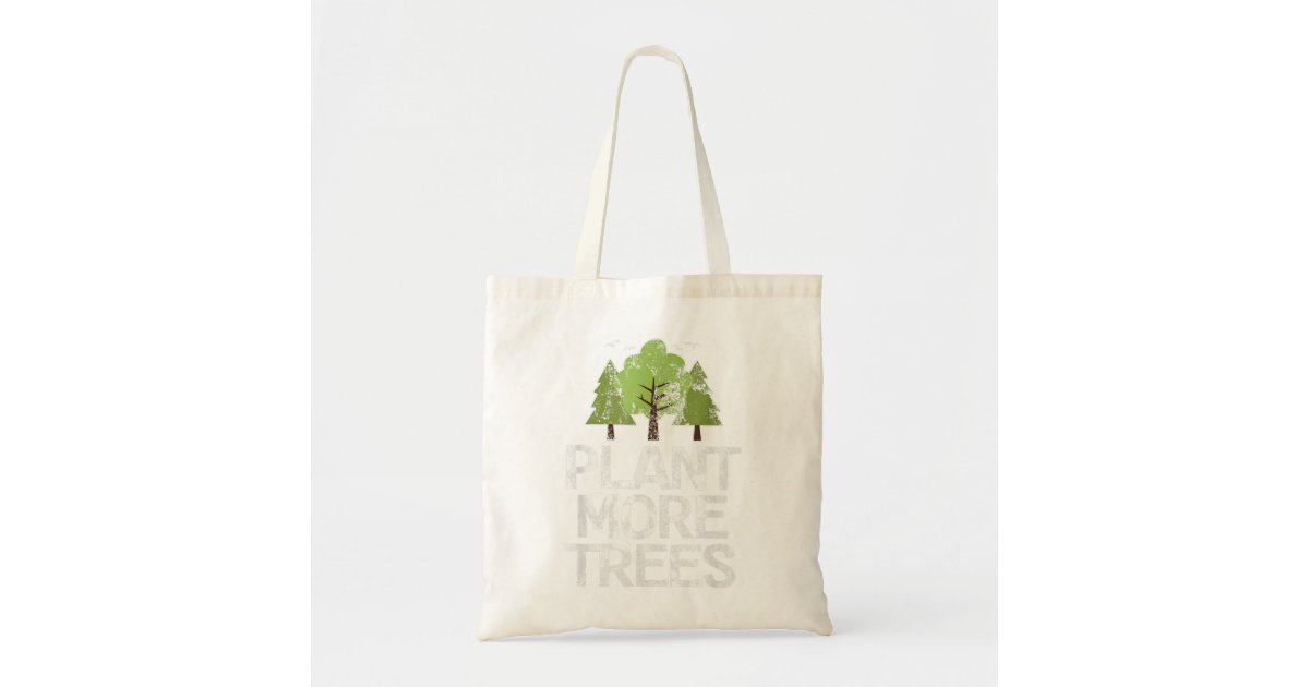 Plant Trees Tree Hugger Earth Day Arbor Day Tote Bag | Zazzle
