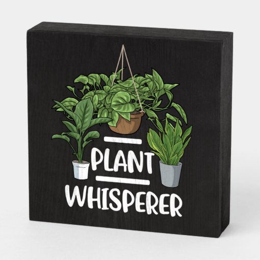 Plant Whisperer Gardening Gifts Gardener Florist Wooden Box Sign | Zazzle